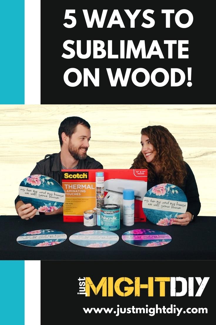 We Tested 5 Ways to Sublimate on Wood. See the Results! – Just Might DIY