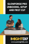 We Bought a Glowforge Pro! Unboxing, Setup and First Cut – Just Might DIY
