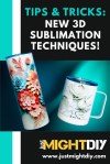 How to: 3D Sublimation for Tumblers and Mugs – Just Might DIY